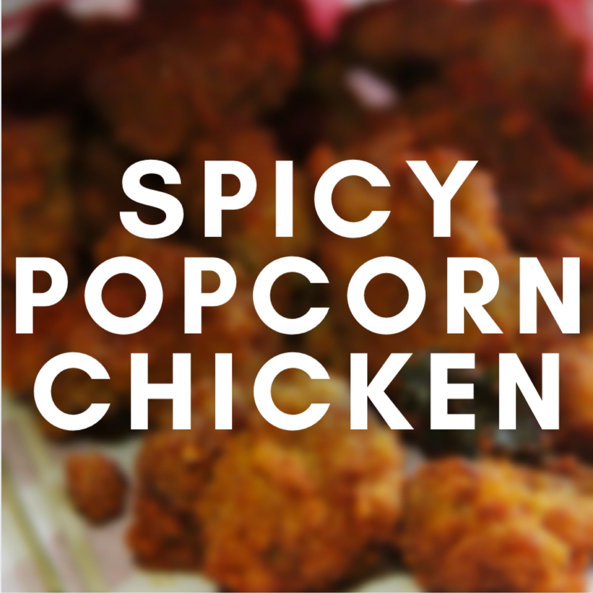 Spicy Popcorn Chicken